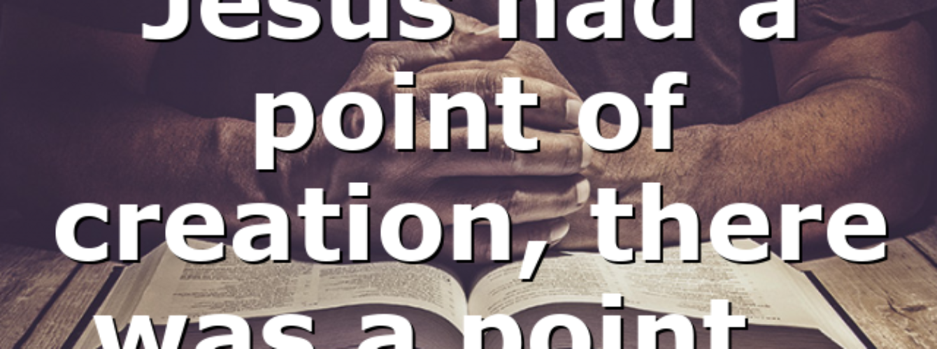 Jesus had a point of creation, there was a point… – All #ourCOG News