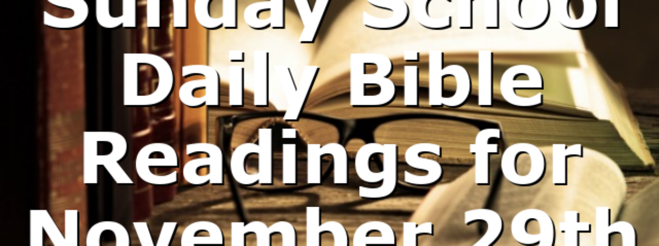 Sunday School Daily Bible Readings for November 29th – All #ourCOG News