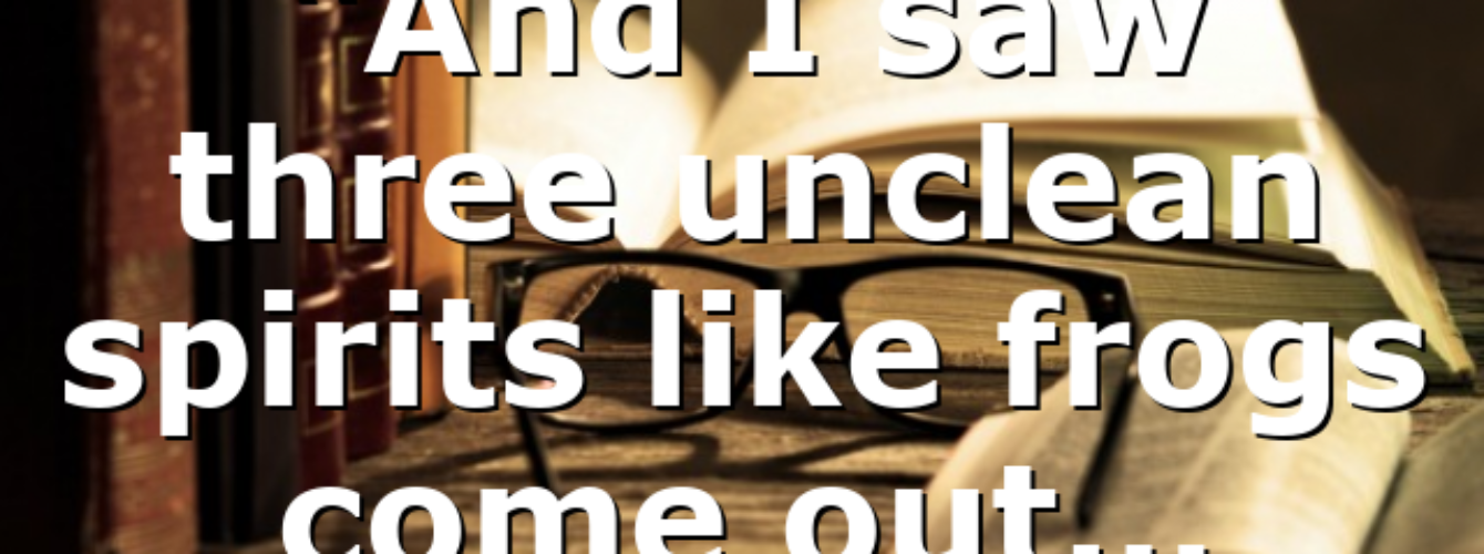 And I Saw Three Unclean Spirits Like Frogs Come Out All Ourcog News