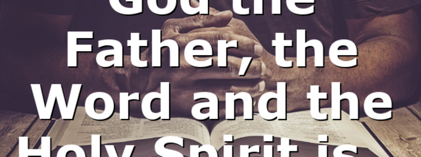 God the Father, the Word and the Holy Spirit is… – All #ourCOG News