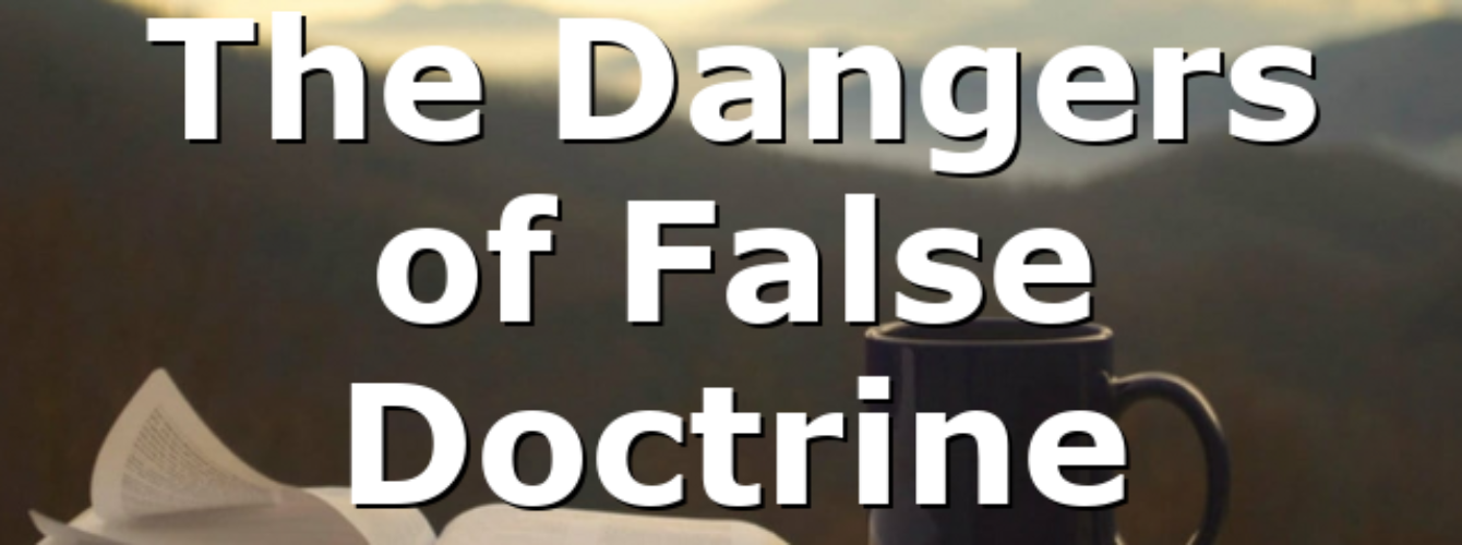 The Dangers of False Doctrine – All #ourCOG News