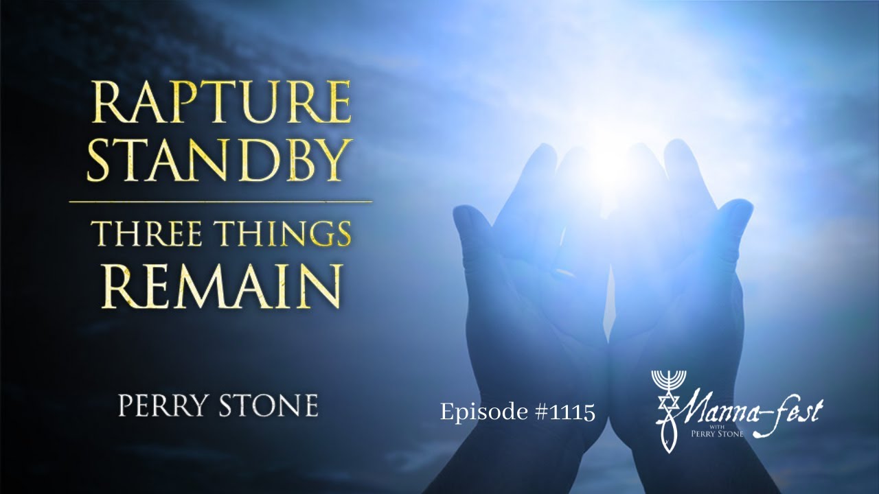 Rapture Standby-Three Things Remain | Episode #1115 | Perry Stone – All ...